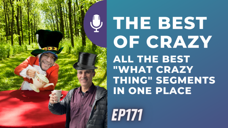 The Best of Crazy Podcast, and Week in Review