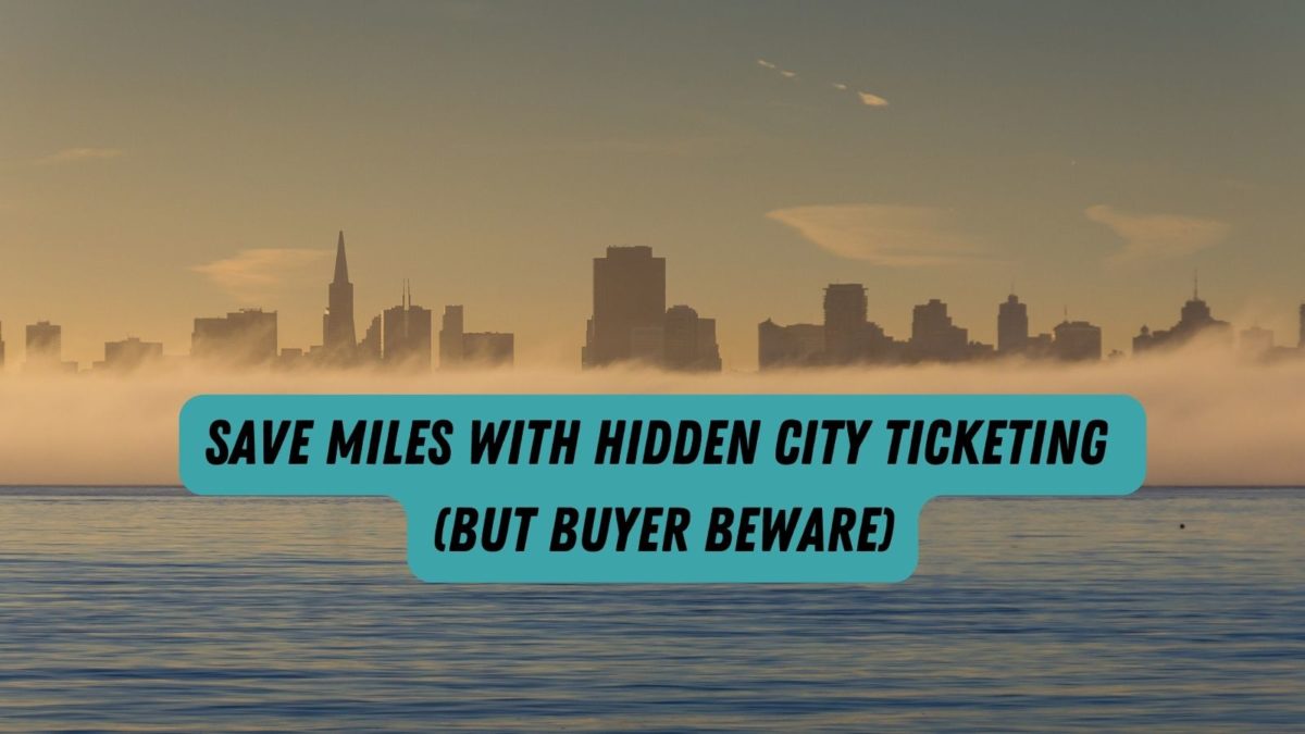 Hidden city ticketing can save you an absurd amount of miles (with some ...
