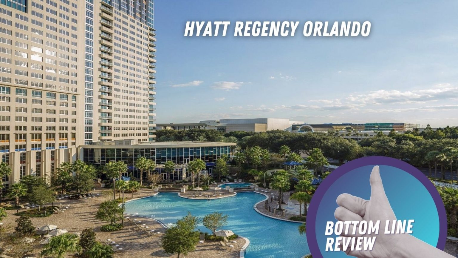 Hyatt Regency Orlando: Bottom Line Review