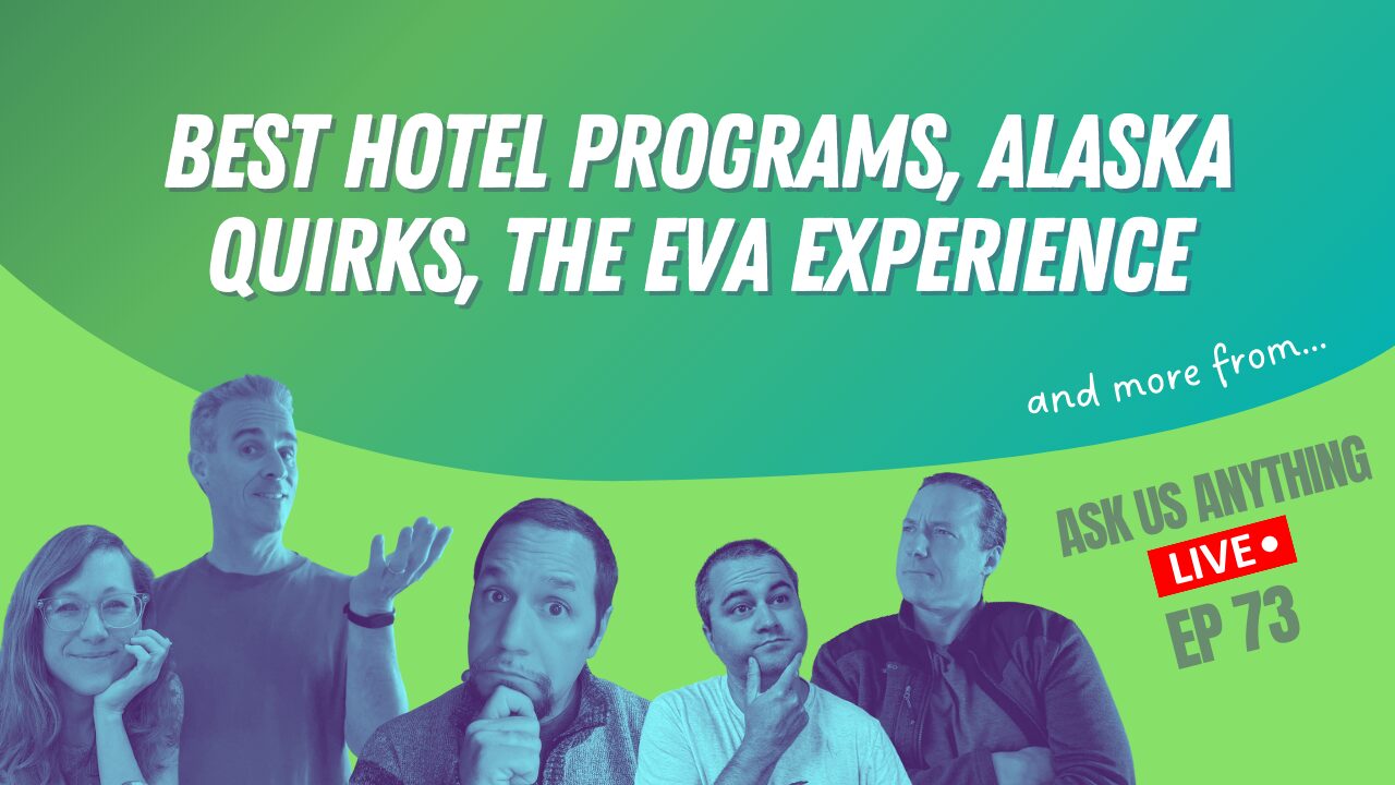 Best hotel programs, Alaska quirks, the EVA experience and more | Ask ...
