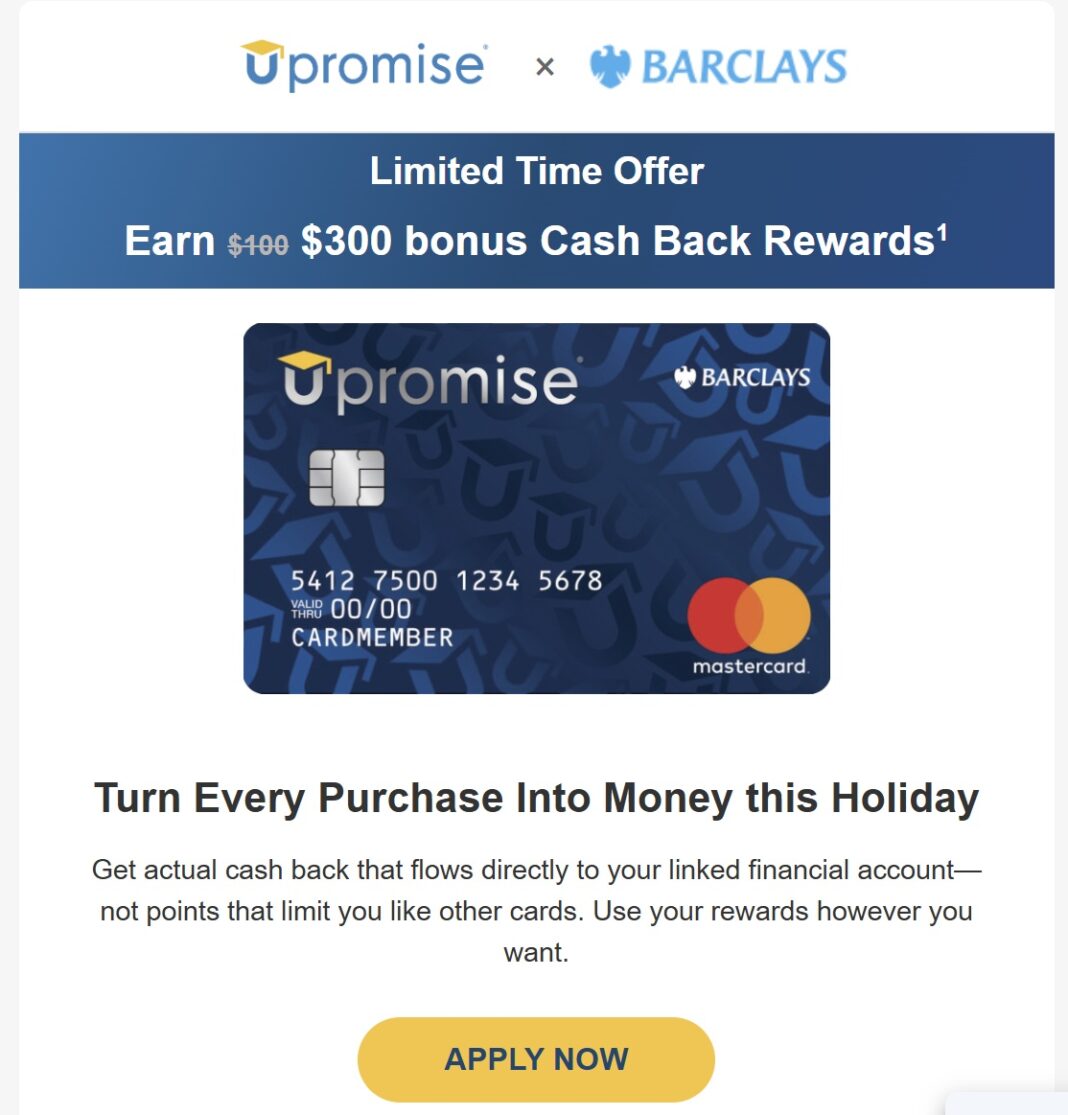 $300 cash back after $1K spend with increased UPromise Mastercard offer